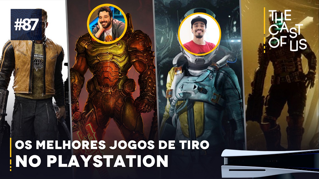 The Cast of Us #87 - Os melhores shooters do PlayStation